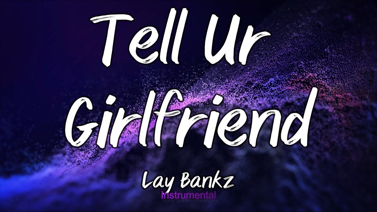 Tell Ur Girlfriend - Lay Bankz (Instrumental) - YouTube