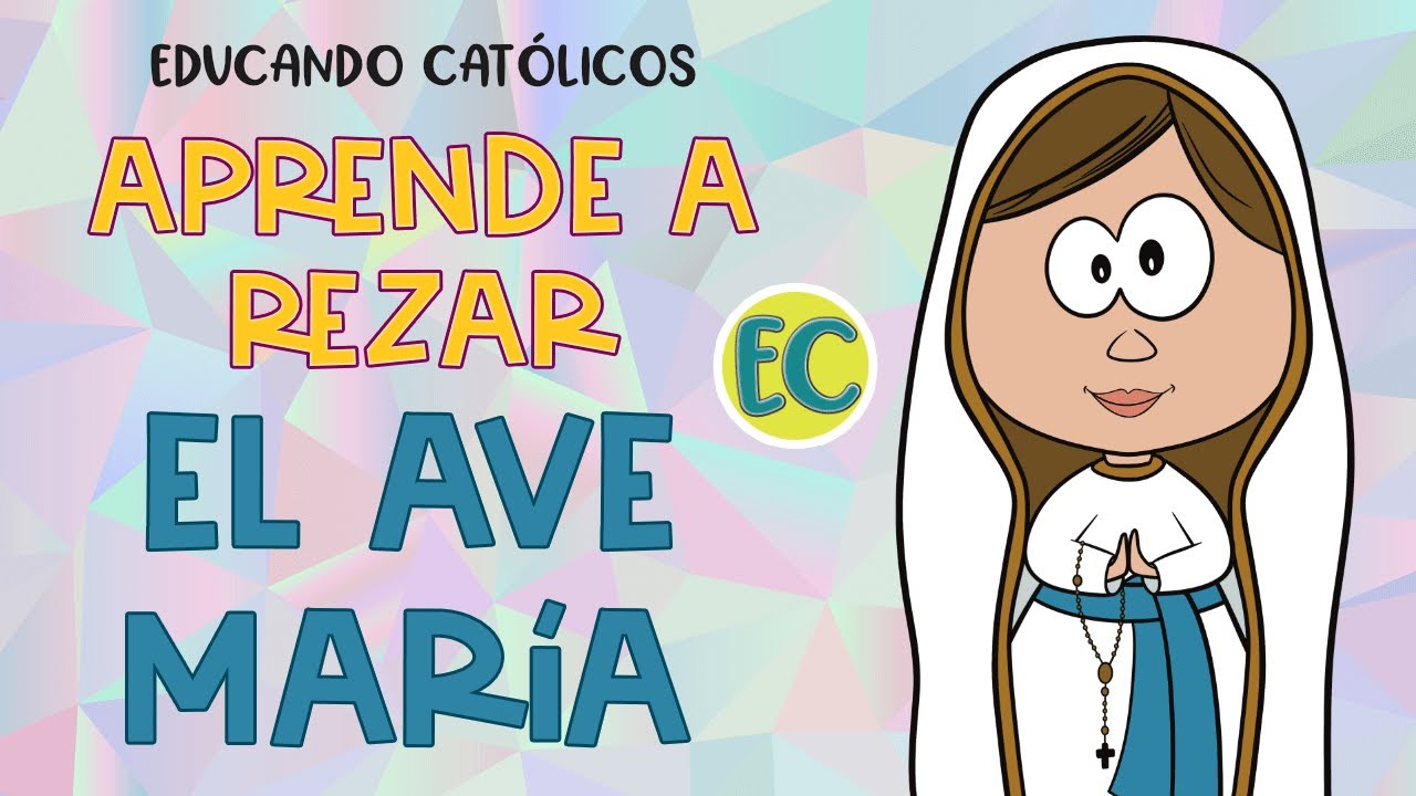 Aprende a rezar el AVE MARÍA. Recemos juntos! Oraciones católicas ...