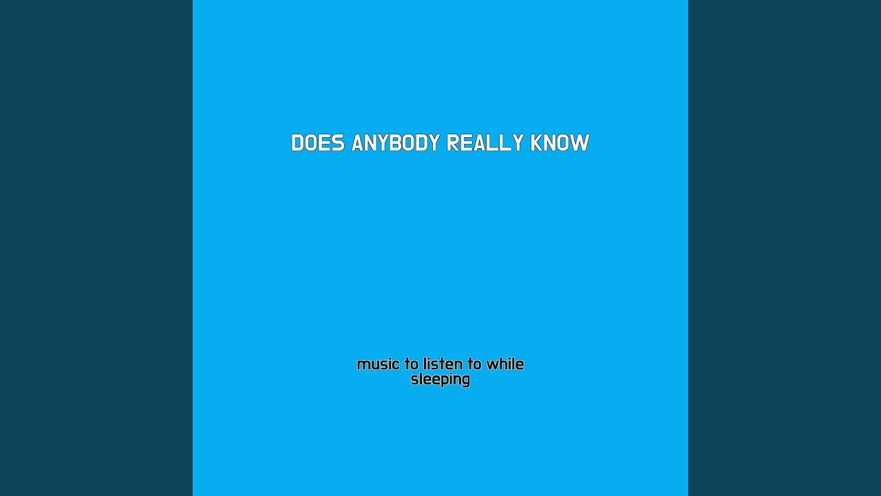DOES ANYBODY REALLY KNOW - YouTube