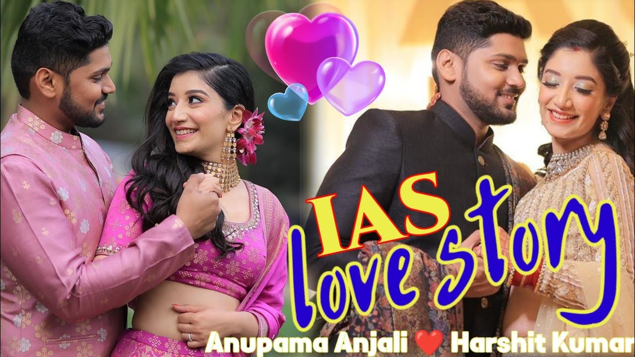 IAS Love Story || IAS Anupama Anjali || IAS Harshit Kumar || जानिए इनकी UPSC Success Story 🏆 ...