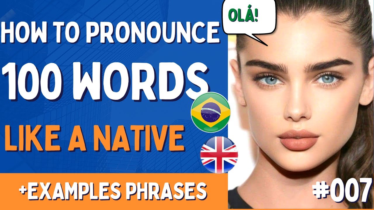 How to Pronounce 100 Brazilian Words With a Native Portuguese Accent ...