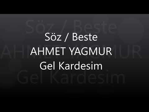 Ahmet Yagmur Gel Kardeşim