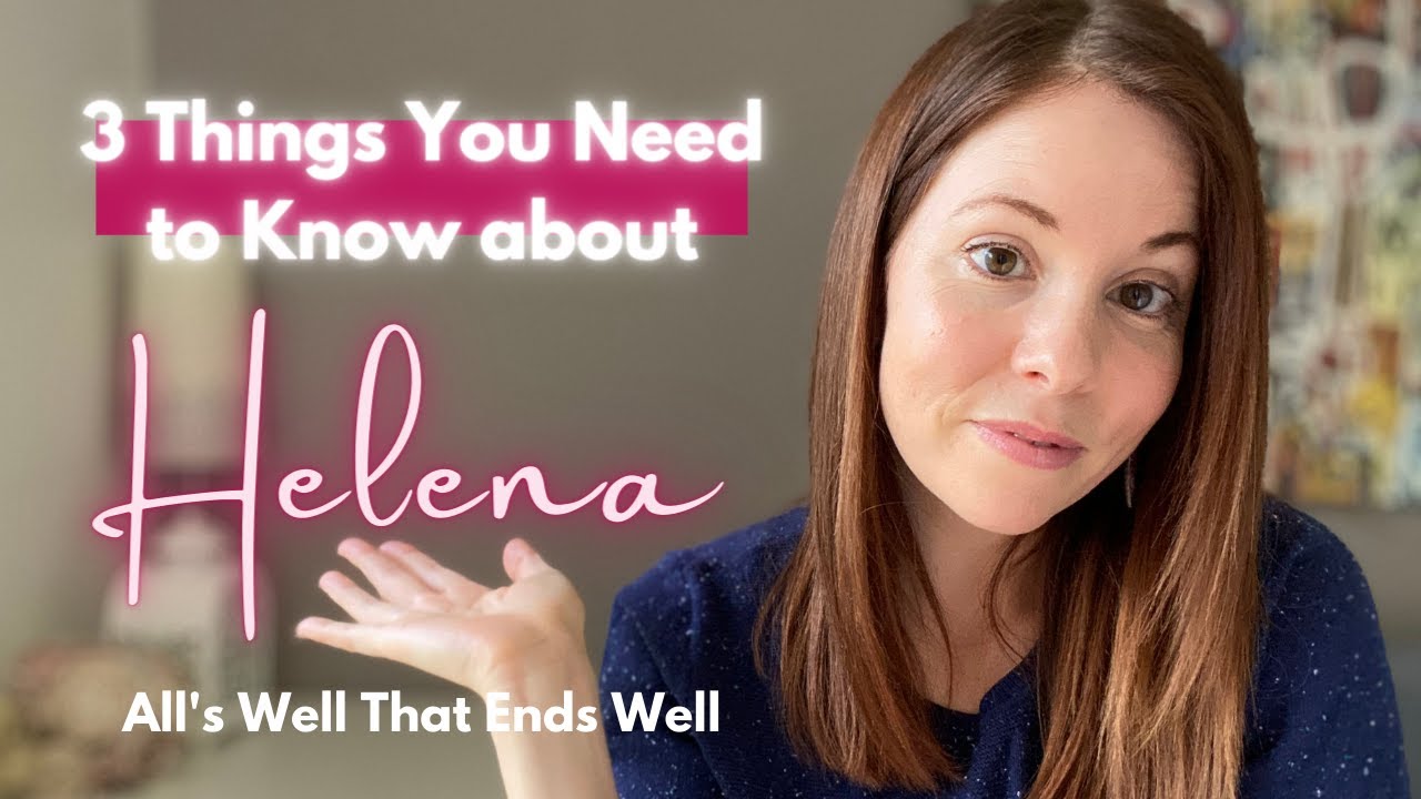 Helena (All's Well) Character Analysis for Actors | 3 Things You Need ...