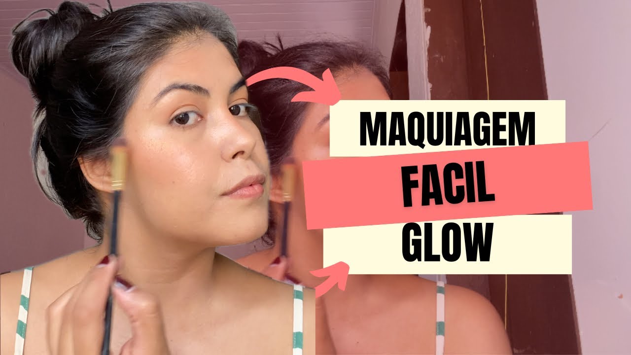 MAQUIAGEM FACIL EFEITO GLOW - YouTube