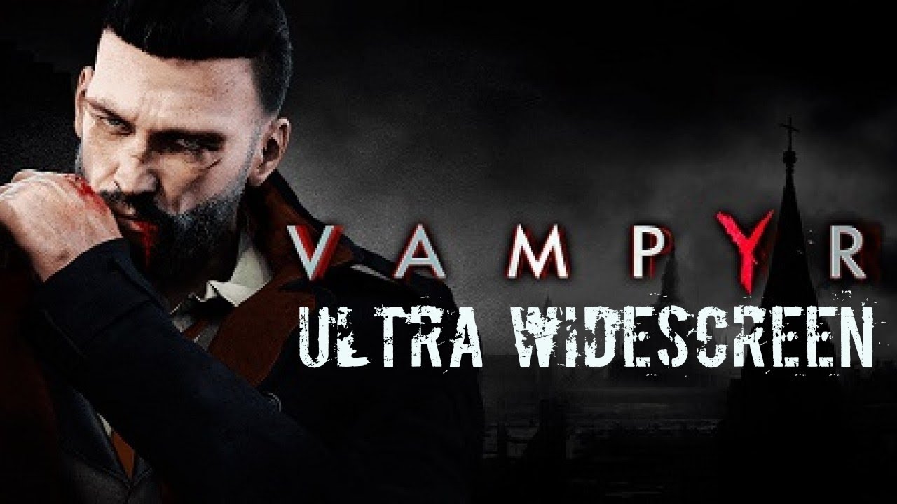 VAMPYR (2018) - PC Ultra Widescreen 3840x1080 ratio 32:9 (Samsung CHG90 ...