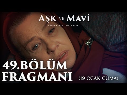 Aşk ve Mavi 49.Bölüm Fragmanı