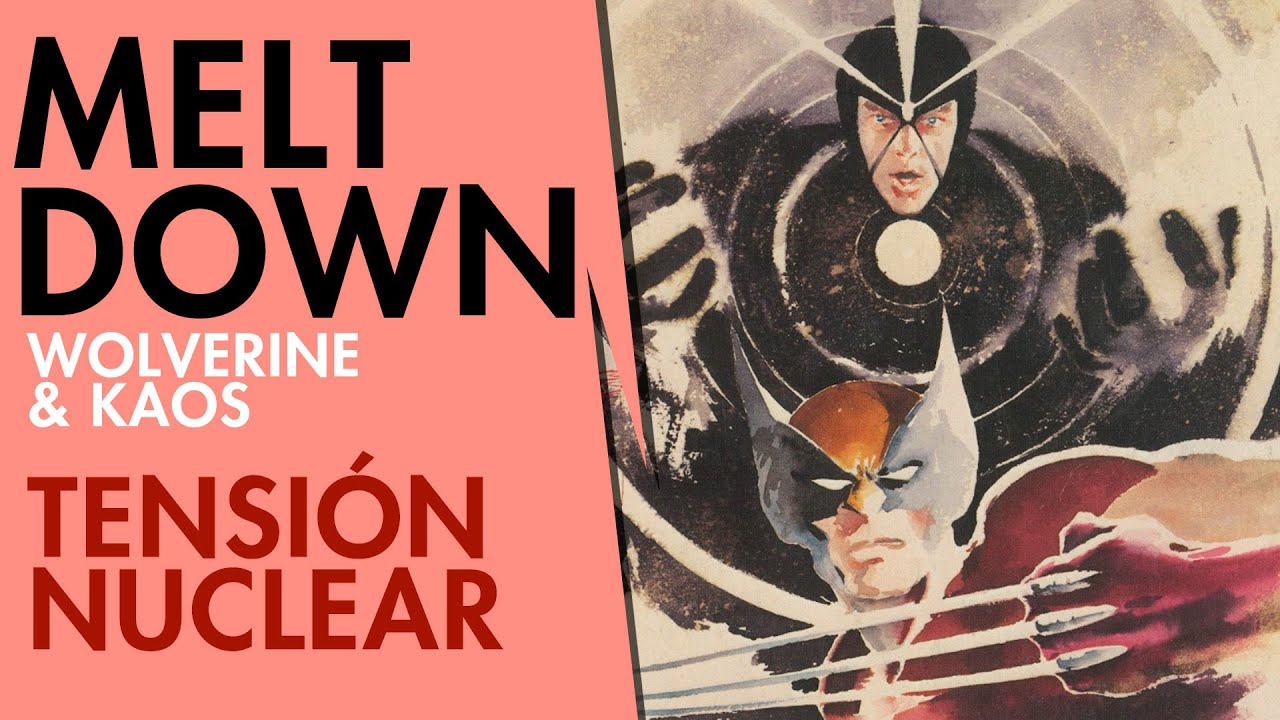 WOLVERINE Y KAOS: MELTDOWN. TENSIÓN NUCLEAR!!! #comics #marvelcomics # ...