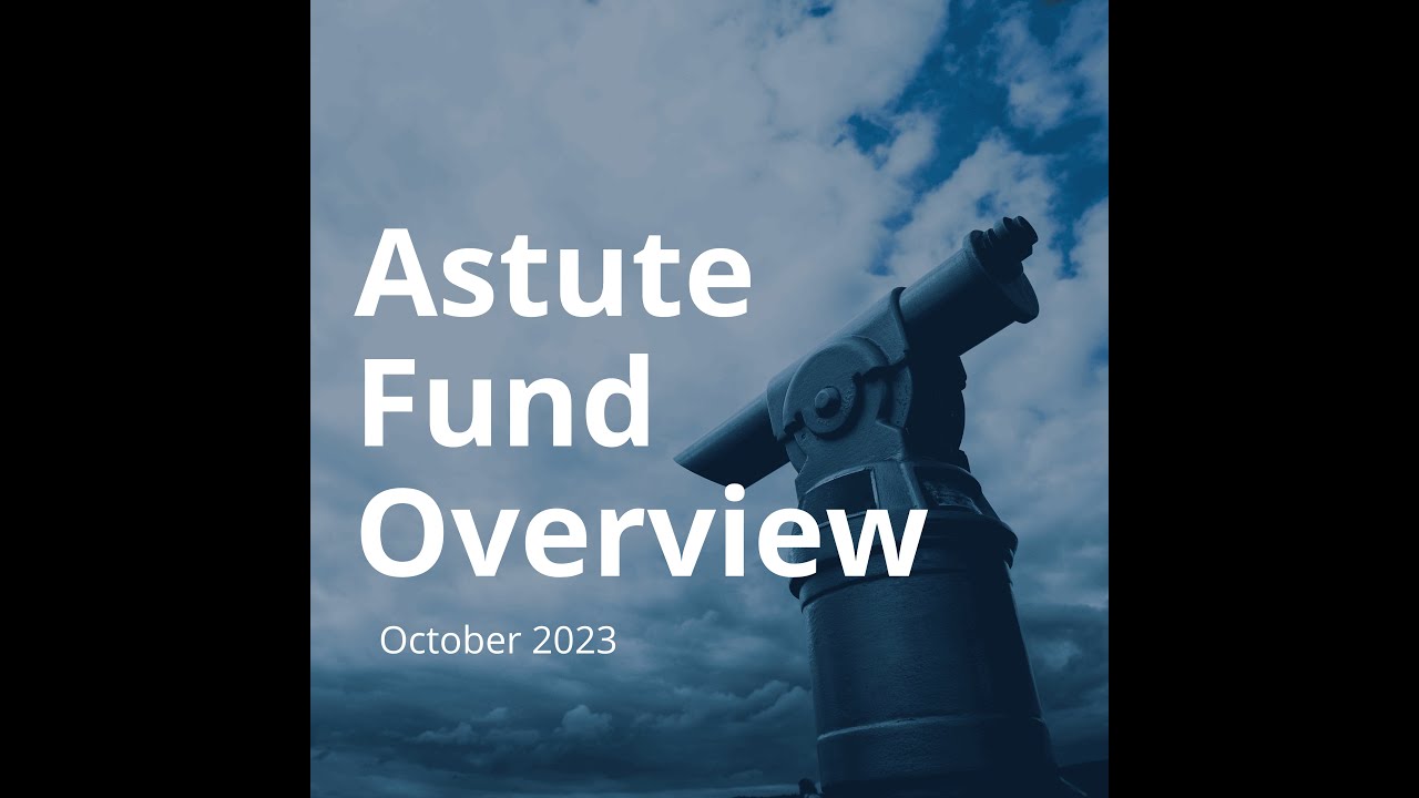 A Look under the Bonnet at Recent Activity - Astute Fund Overview ...