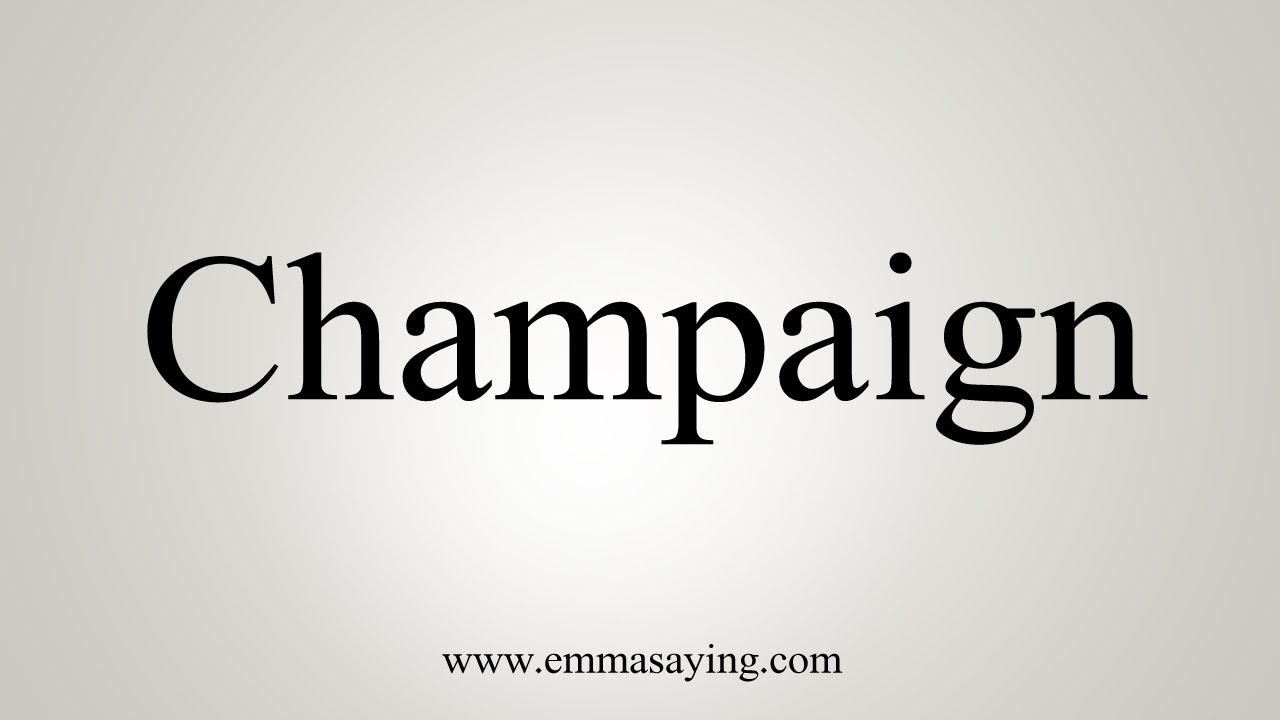 How To Say Champaign - YouTube