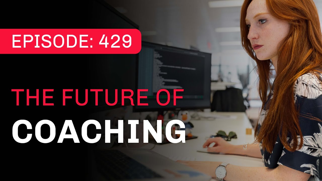 The Future of Coaching - 429 - YouTube