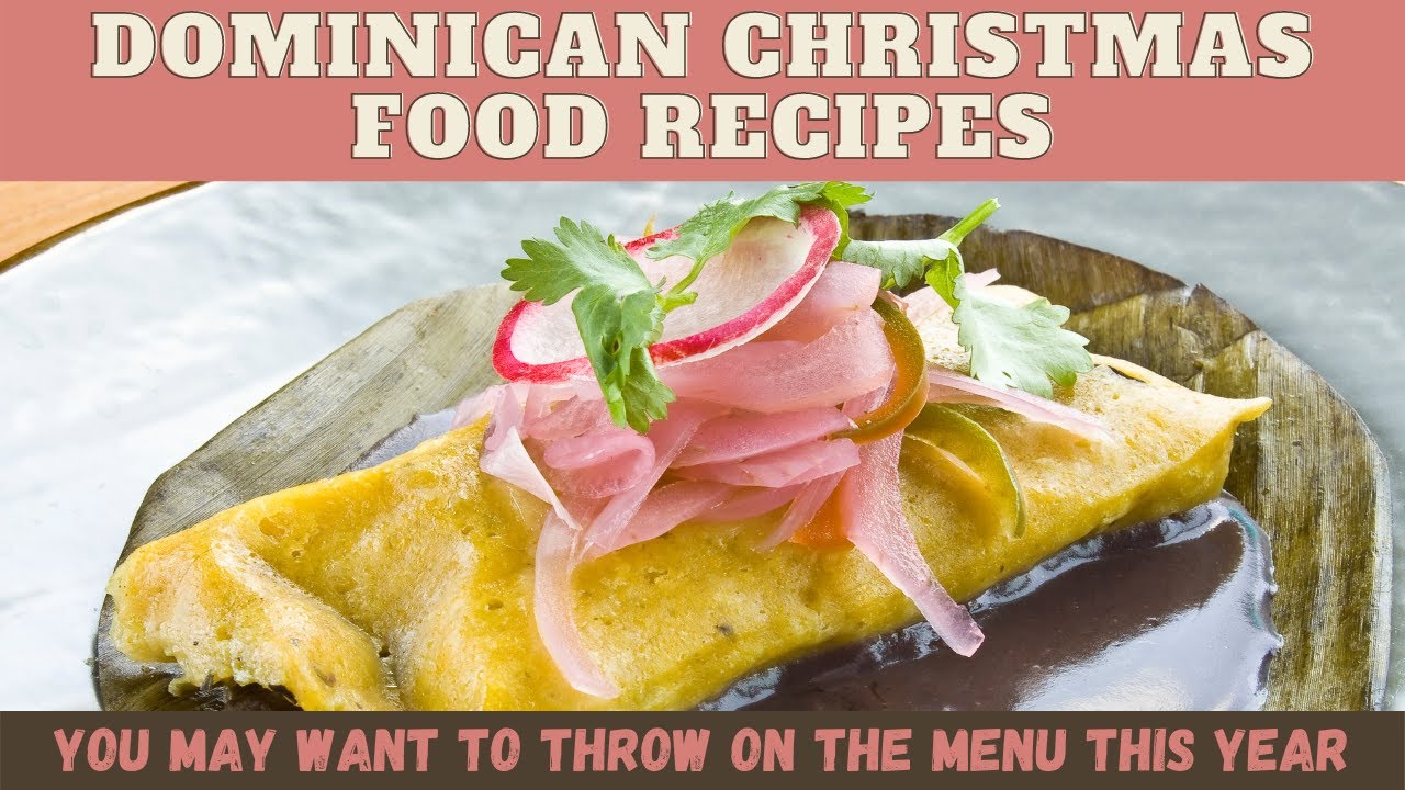 Dominican Christmas Food Recipes You May Want To Throw On The Menu This ...