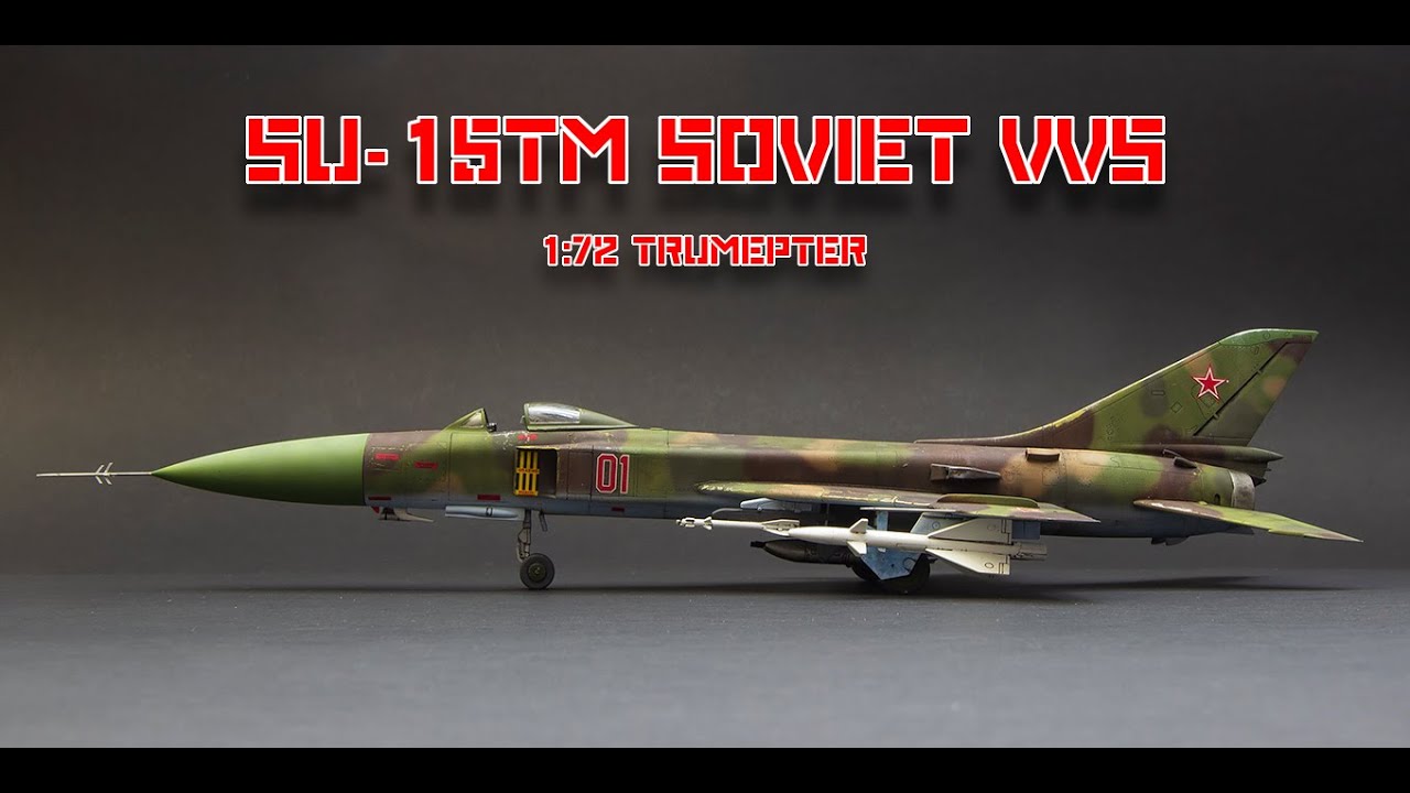 SU-15 TM SOVIET VVS 1:72 TRUMPETER Full Video Build - YouTube
