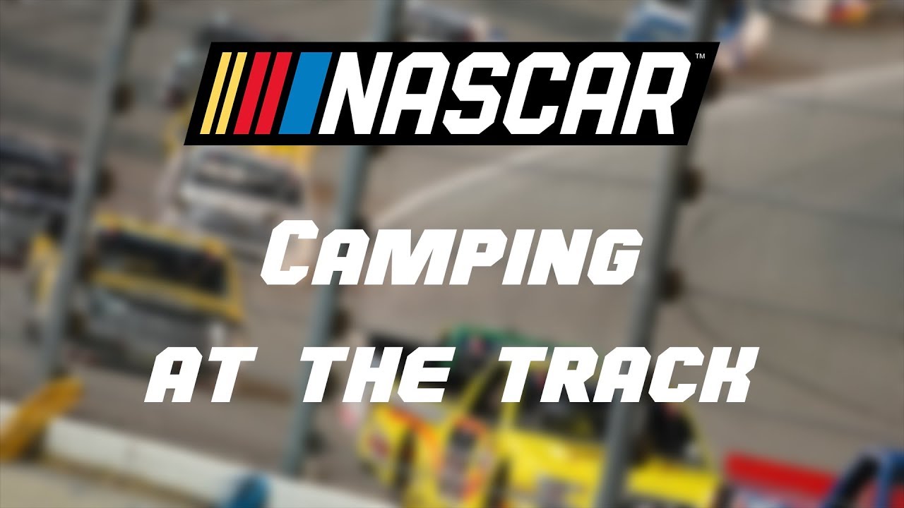 NASCAR: Camping at the Track - YouTube