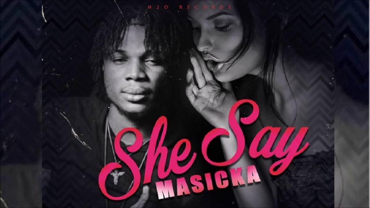 Masicka-She Say- August 2016- New Songs-Dh - YouTube