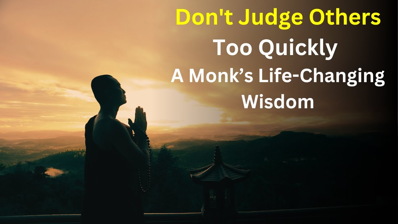 Don't Judge Others Too Quickly | Monk’s Life-Changing Wisdom | Before ...