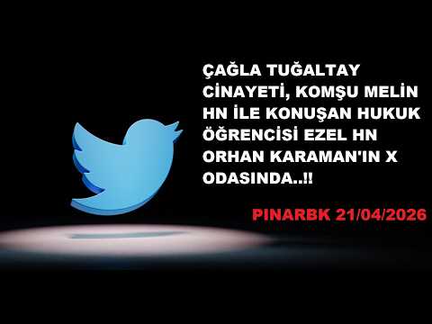ÇAĞLA TUĞALTAY CİNAYETİ, KOMŞU MELİN HN İLE KONUŞAN HUKUK ÖĞRENCİSİ EZEL HN ORHAN BEYİN X ODASINDA.!