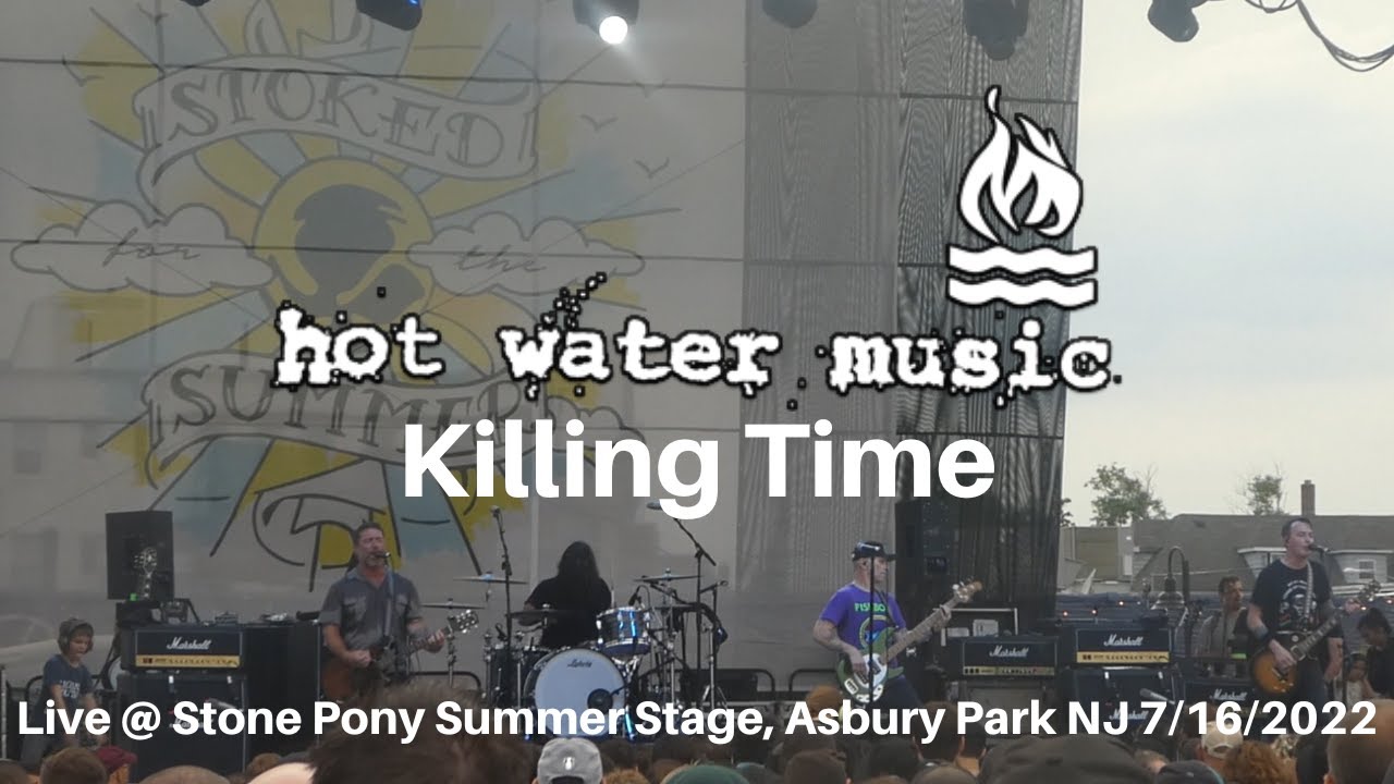 Hot Water Music - Killing Time LIVE @ Stone Pony Summerstage Asbury ...