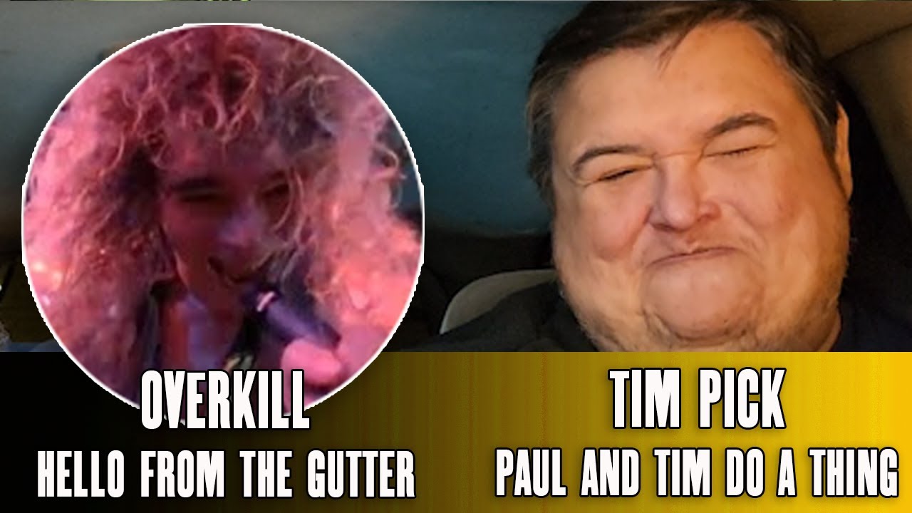 Overkill "Hello From The Gutter" (Reaction) - Paul And Tim Do A Thing ...