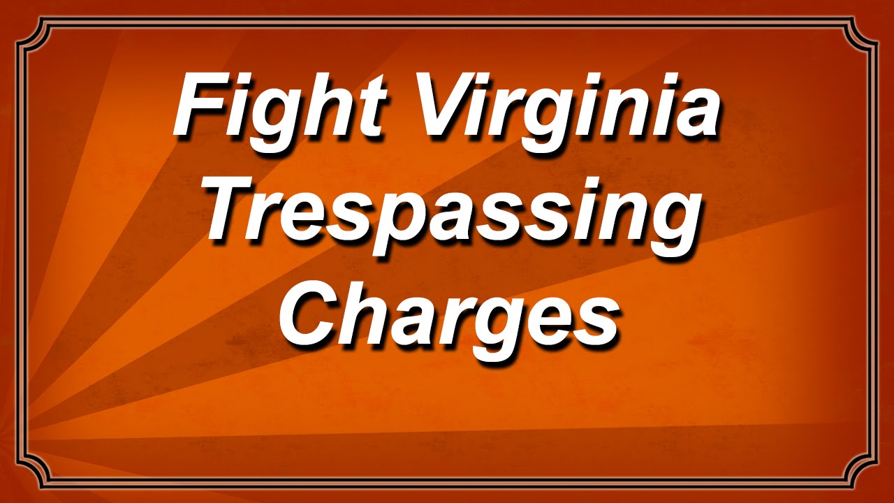 Fight Virginia Trespassing Charges - YouTube