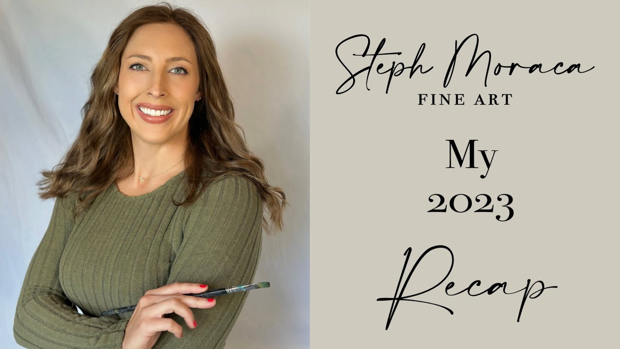 Steph Moraca, Fine Artist - 2023 Recap! - YouTube