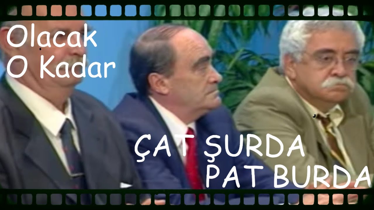 Olacak O Kadar - Çat Şurda Pat Burda - YouTube