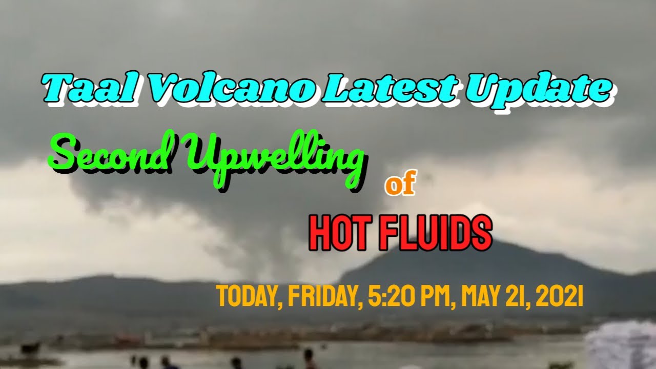 Taal Volcano Latest Update Second Upwelling of Hot Fluids Today, Friday ...