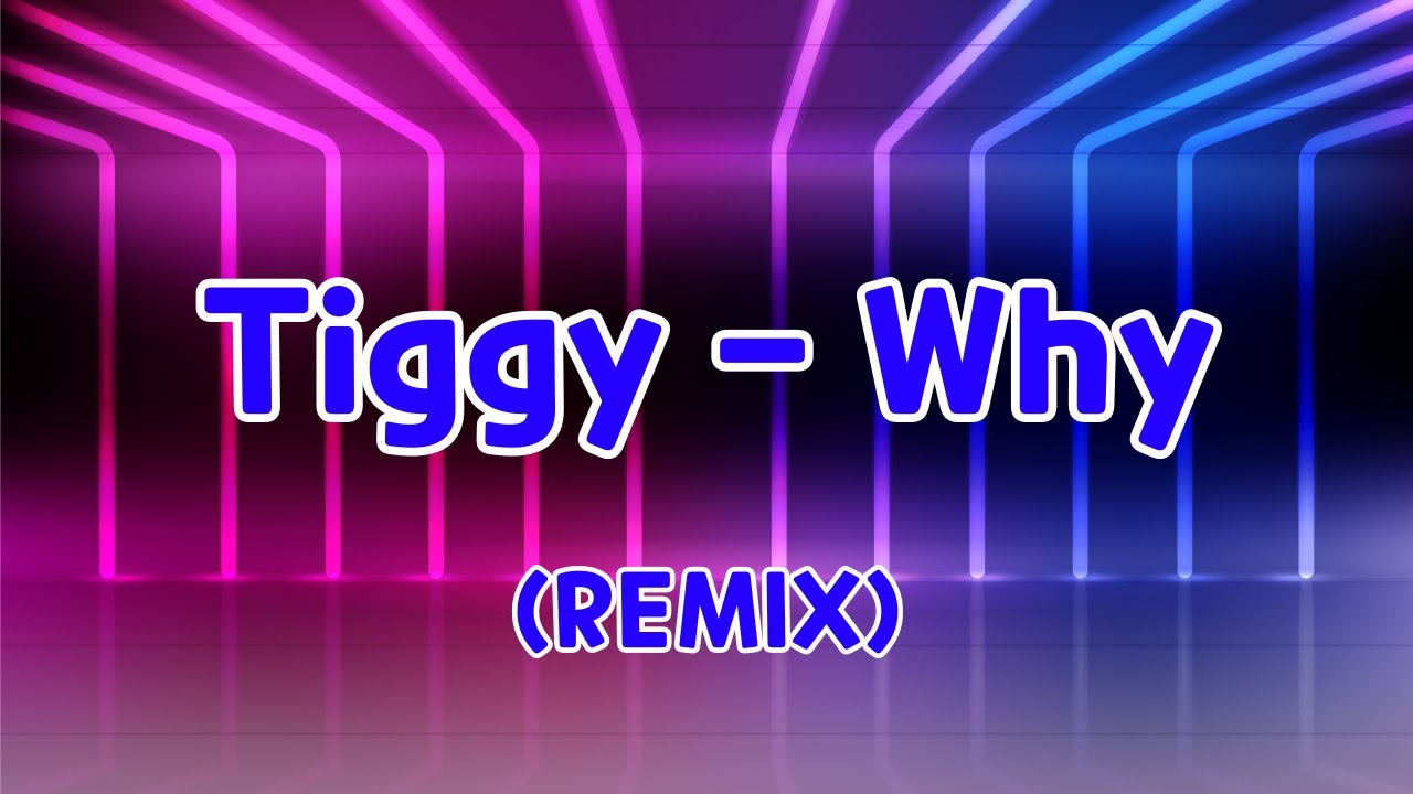 Tiggy - Why (REmix) - YouTube