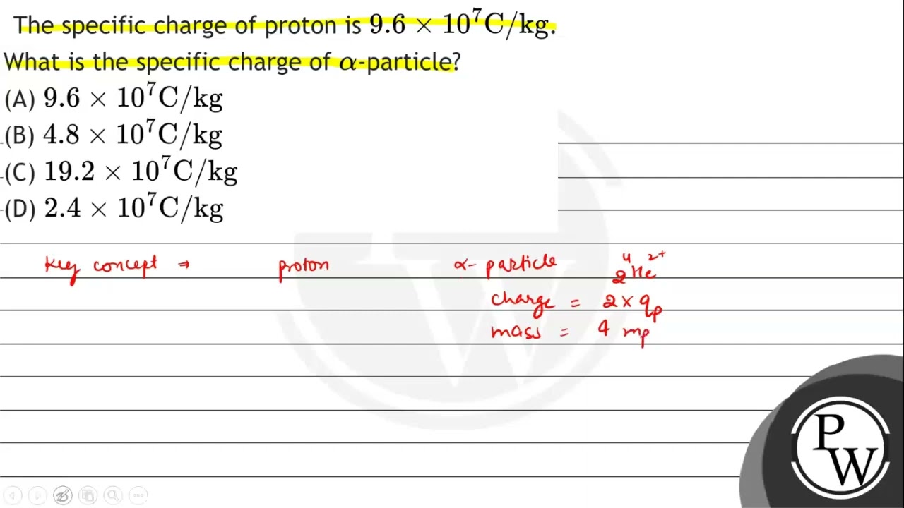 The specific charge of proton is \( 9.6 \times 10^{7} \mathrm{C ...