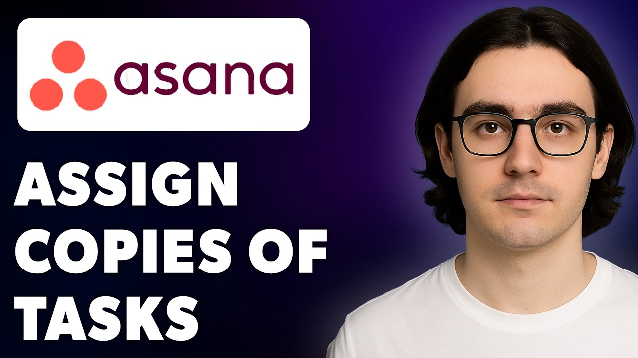 How To Assign Copies Of Tasks Asana Tasks [2025 Guide] - YouTube