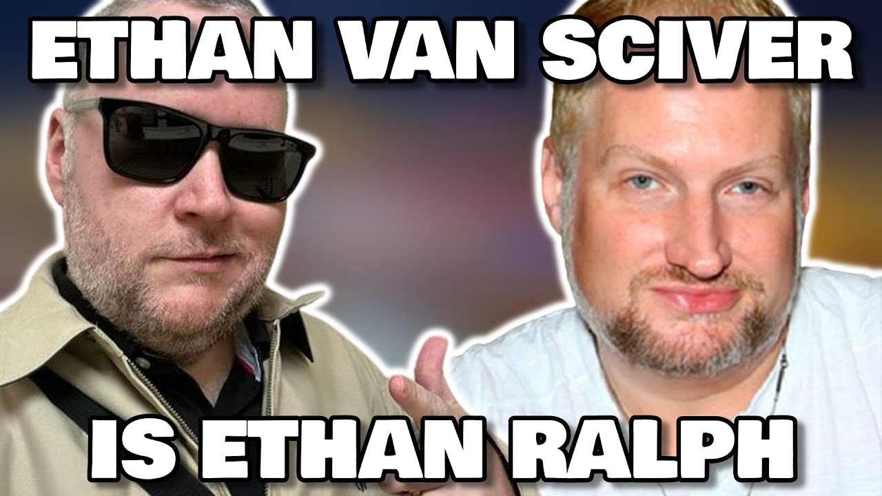 ETHAN VAN SCIVER IS ETHAN RALPH - YouTube