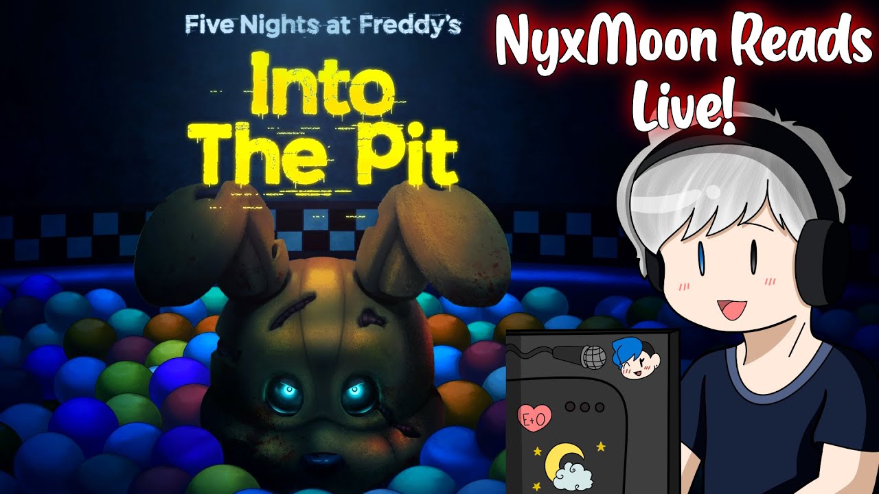 Five Nights at Freddys: Into The Pit | NyxMoon Reads Live - YouTube