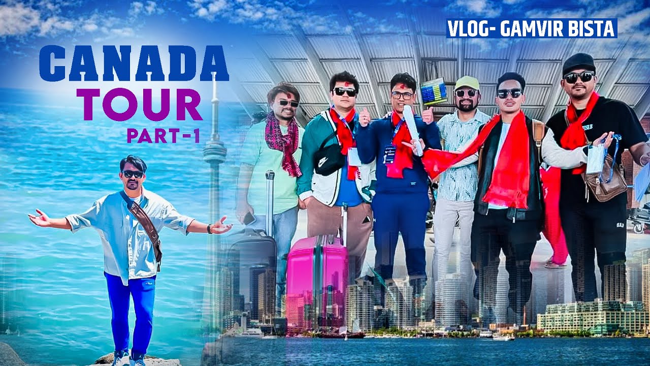 Canada Tour 2023 Part -1 Gamvir Bista Vlog 2024 - YouTube