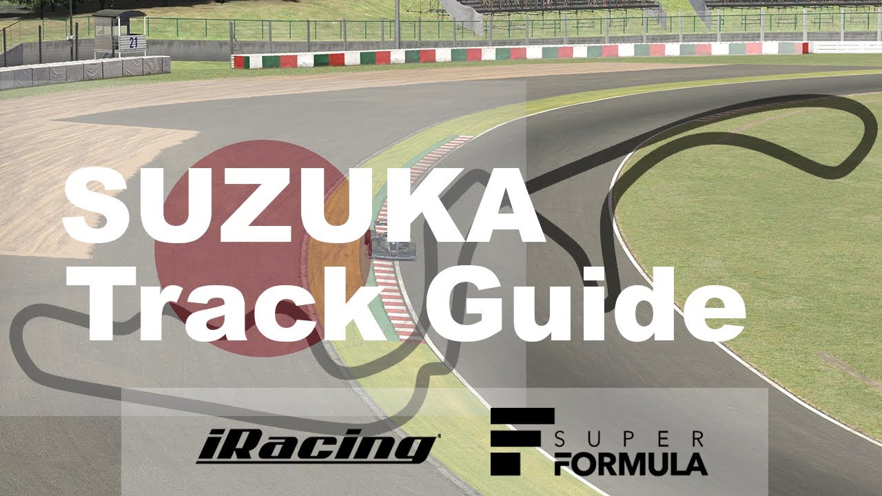 Ultimate SUZUKA Track Guide – iRacing SuperFormula - YouTube