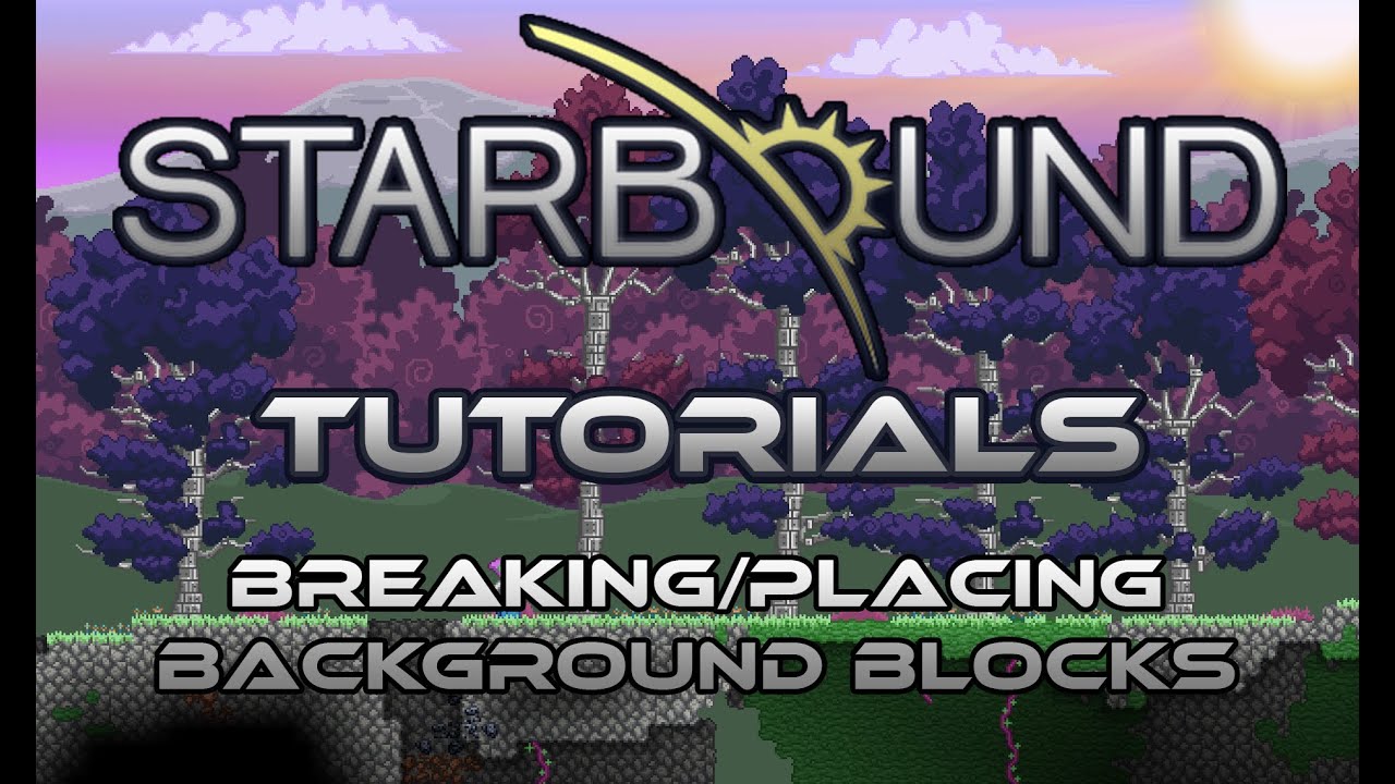 Starbound Tutorials: Breaking & Placing Background Blocks - YouTube