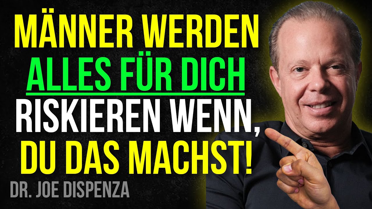 MÄNNER WERDEN ALLES FÜR DICH RISKIEREN - WENN DU DAS TUST | JOE ...