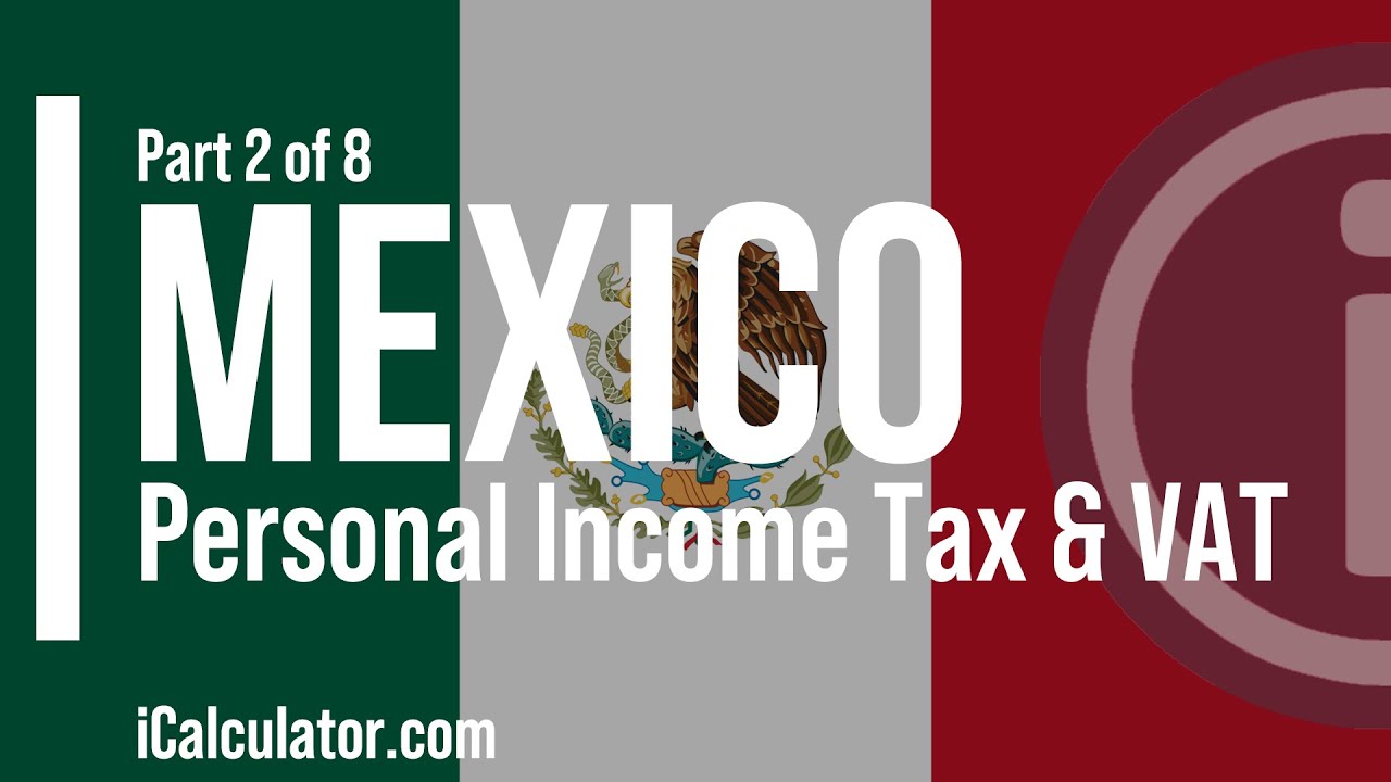 Mexico Tax: Personal Income Tax & VAT - YouTube