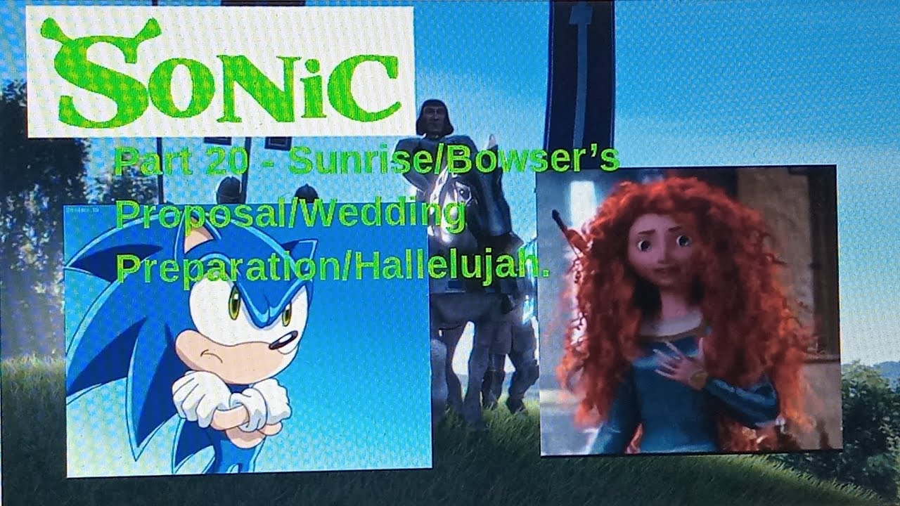 "Sonic" (Shrek) Part 20 - Sunrise/Bowser's Proposal/Wedding Preparation ...