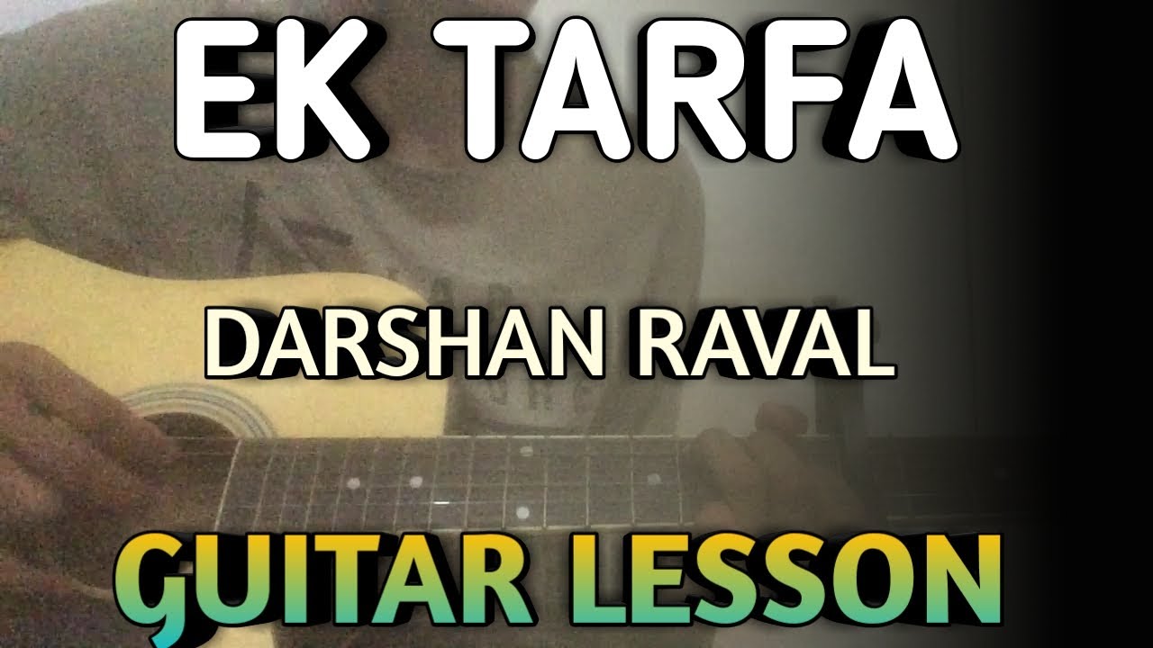 Ek Tarfa Guitar Chords Lesson | Darshan Raval | Ek Tarfa - Darshan ...