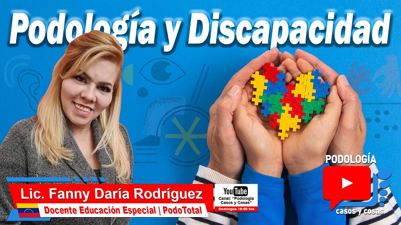 PODOLOGÍA Y DISCAPACIDAD | Lic. Fanny Daría Rodríguez | Podología Casos ...