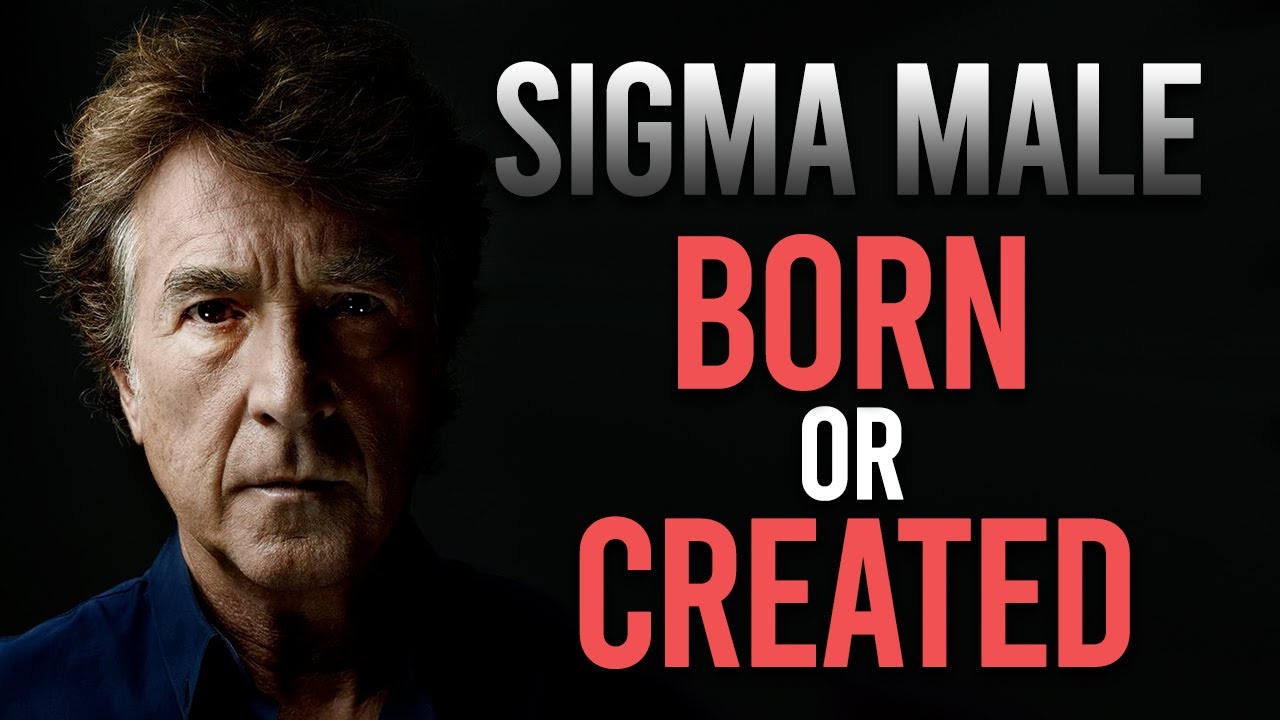 Is Sigma Male BORN or CREATED? - YouTube