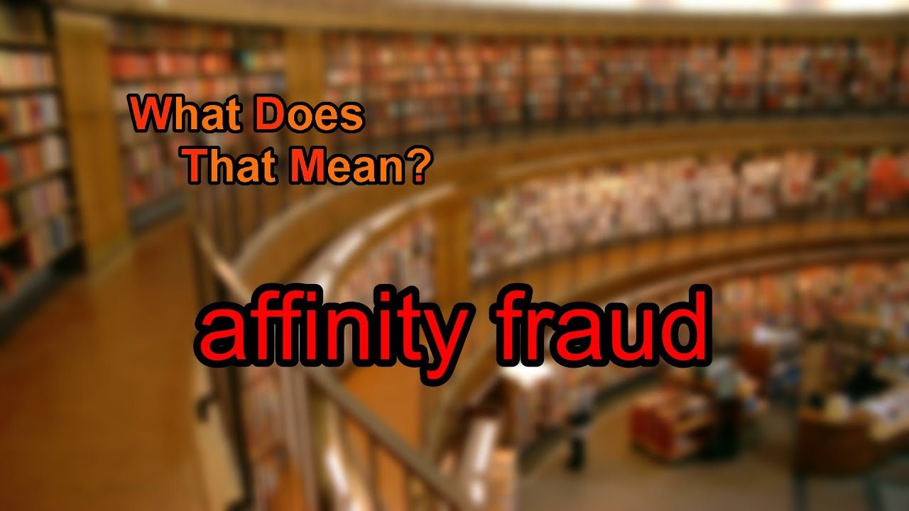 What does affinity fraud mean? - YouTube