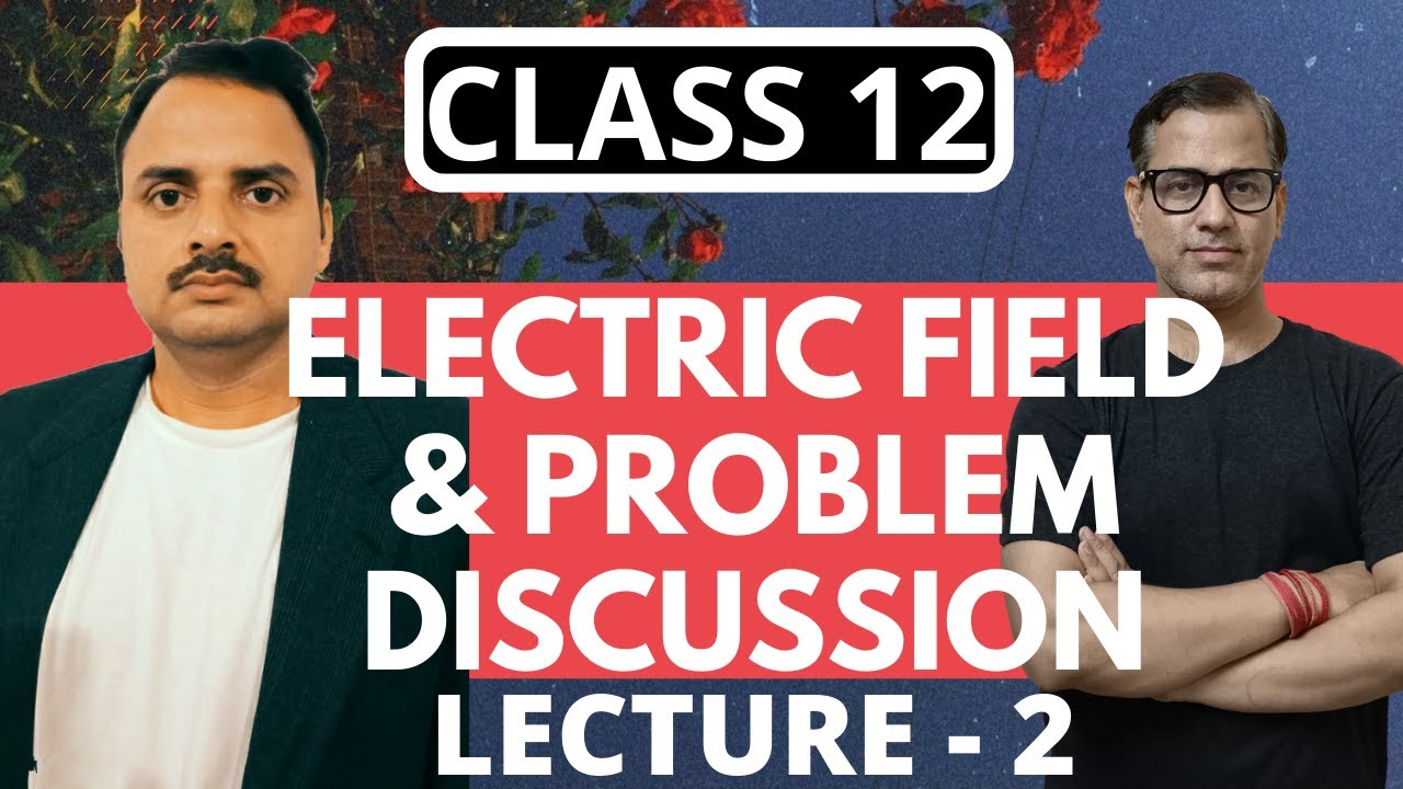Electric Field Problem Discussion | Physics Class 12 | @star_science ...