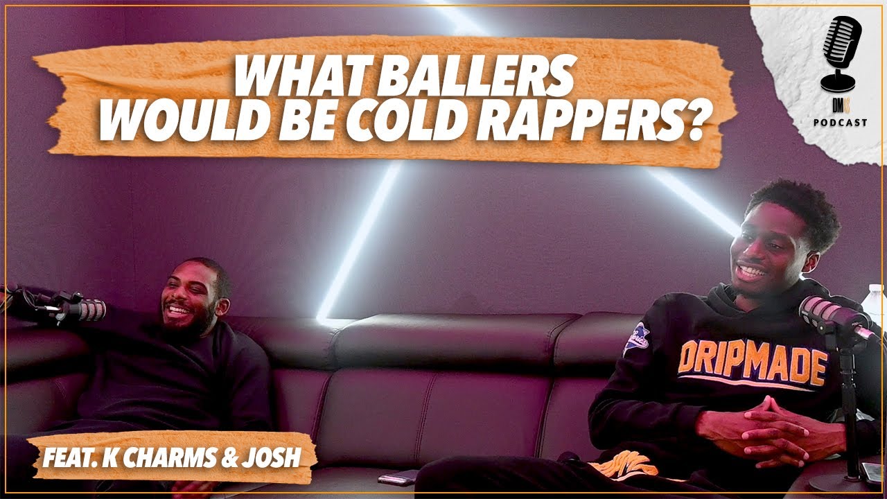 WHAT BALLERS WOULD BE COLD RAPPERS? | DMASpod EP.12 Ft. K Charms & Josh ...