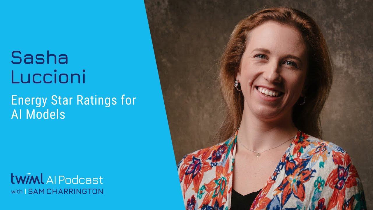Energy Star Ratings for AI Models with Sasha Luccioni - 687 - YouTube