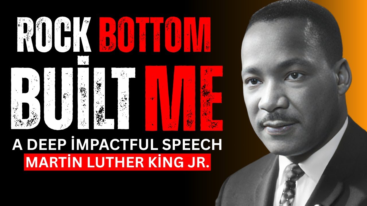 Rock Bottom Was the Foundation - Martin Luther King Jr. Speech for ...