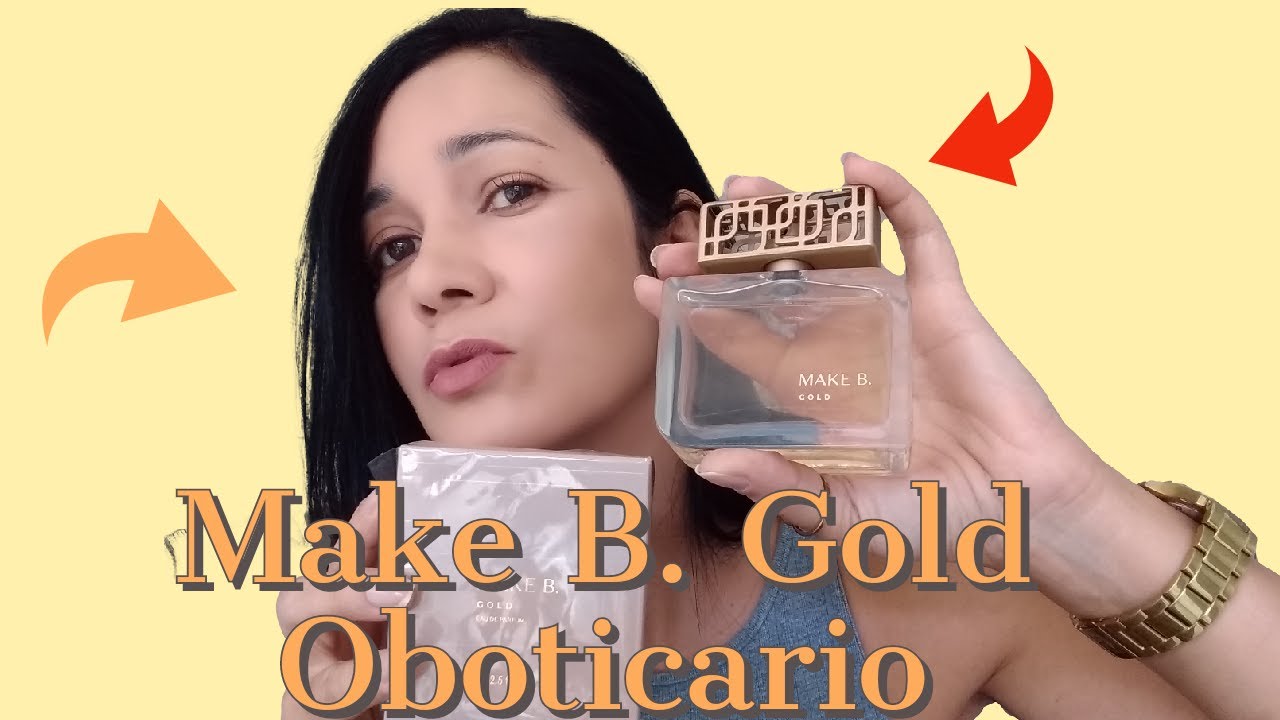 PERFUME MAKE B. GOLD |Maravilhoso, floral muito SOFISTICADO E ELEGANTE ...