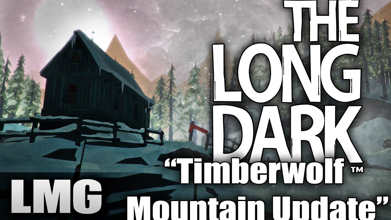 The Long Dark "Timberwolf Mountain Update" - YouTube