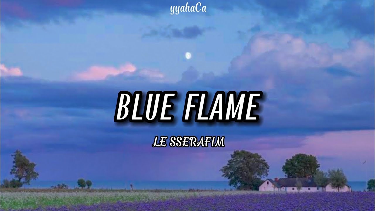 🎵LE SSERAFIM _ BLUE FLAME (easy lyrics) - YouTube