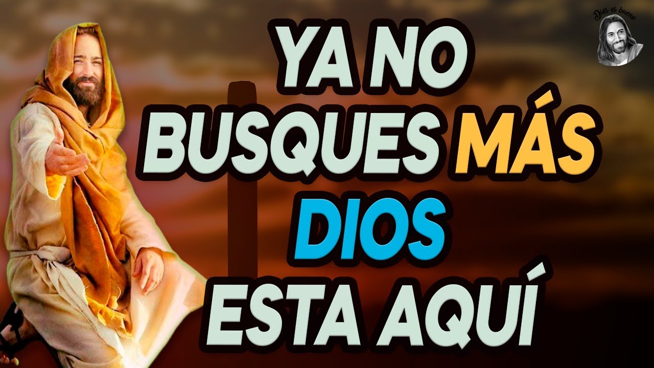 YA no busques mas, 👉Dios esta aqui🙏 - YouTube
