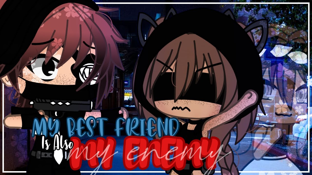 MY BEST FRIEND is also MY ENEMY || Gacha Life Mini Movie || Sad ...